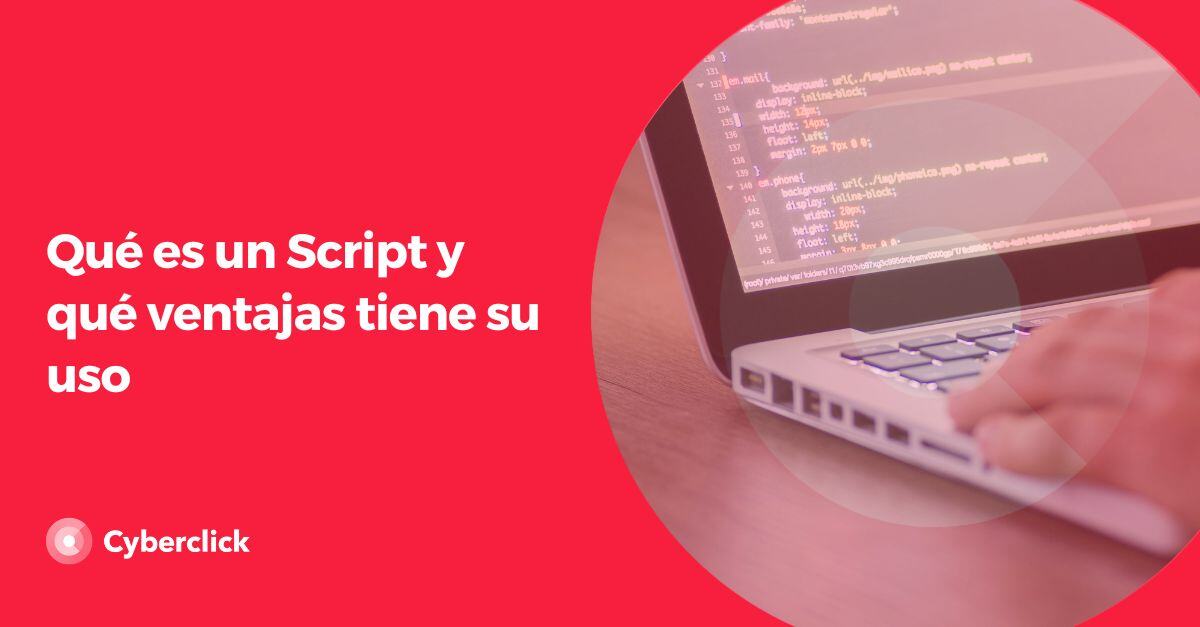 Qué es un Script y qué ventajas tiene su uso